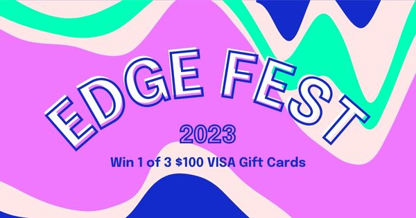 Win 1 of 3 $100 VISA Gift Cards this Edge Fest · Free Online ...